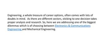 Which engineering course has a better scope, ece or mechanical ...