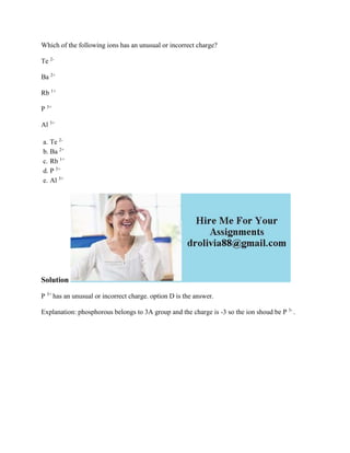 Which of the following ions has an unusual or incorrect charge- Te2- B.docx
