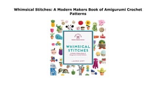 Whimsical Stitches: A Modern Makers Book of Amigurumi Crochet Patterns ...