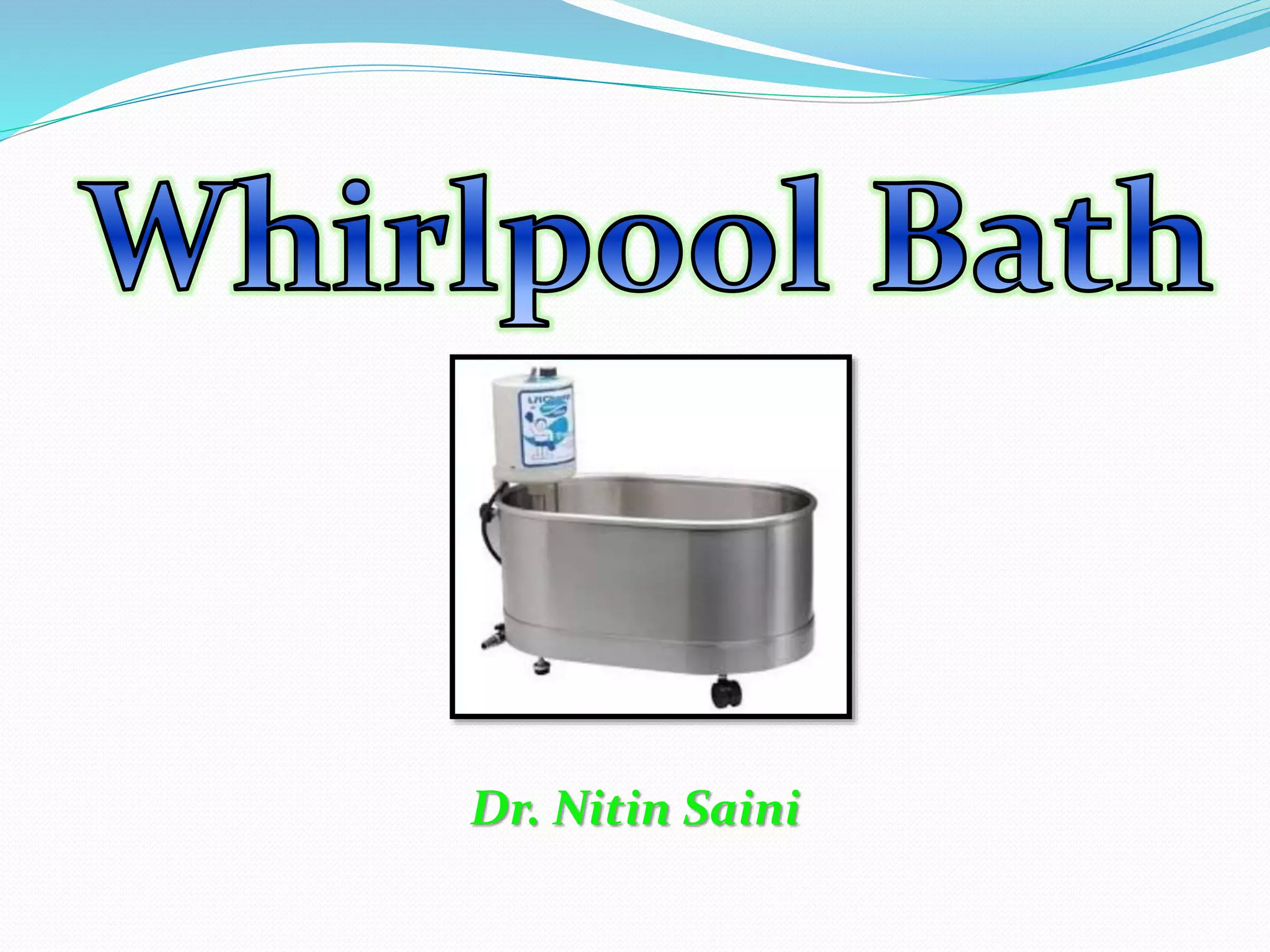 Whirlpool Bath - Physiotherapy.pptx