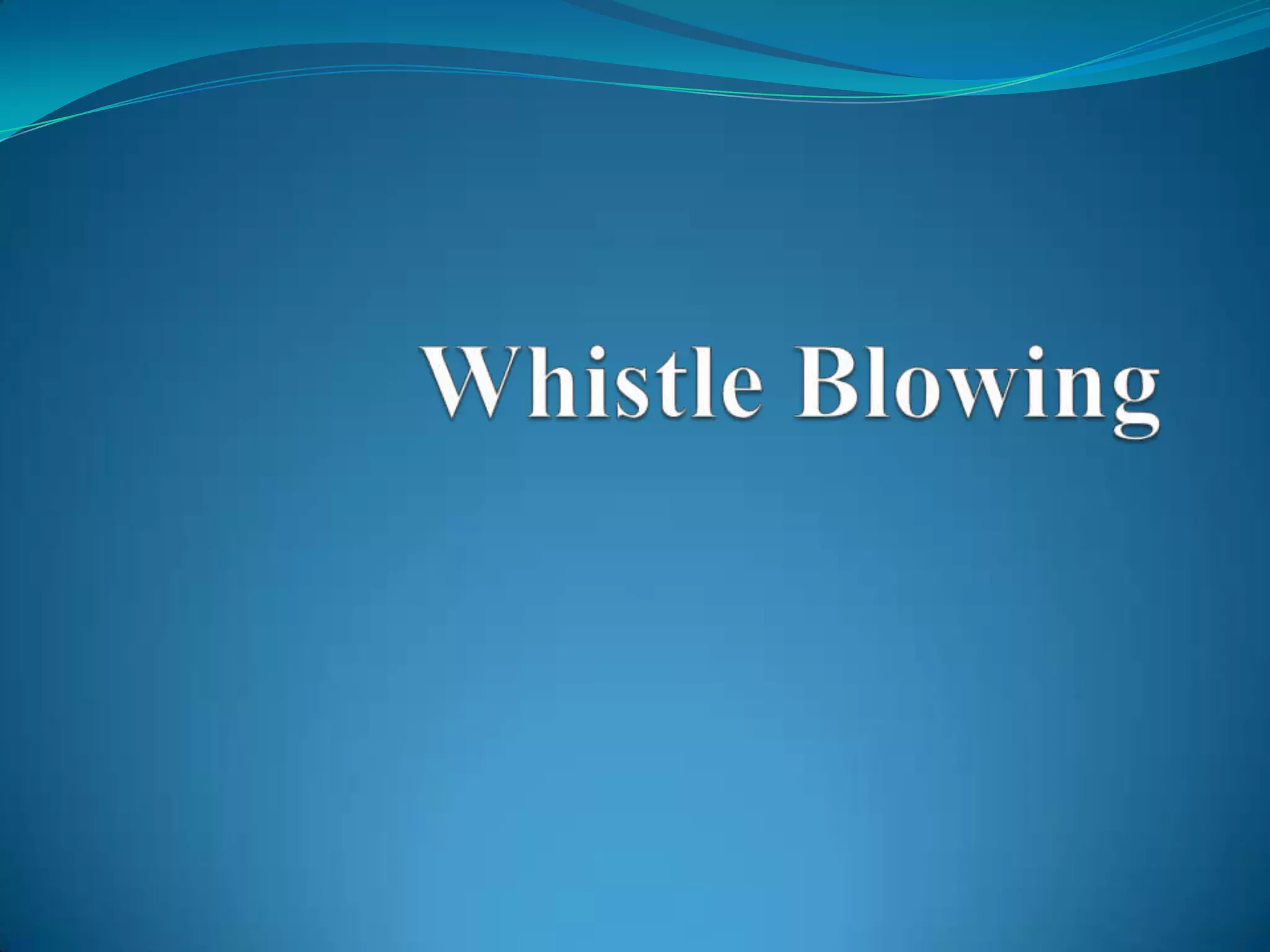 Whistle blowing | PPT