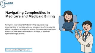Navigating Complexities in Medicare and Medicaid Billing | PPTX