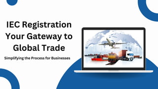 IEC Registration – Your Gateway to Global Trade | PDF