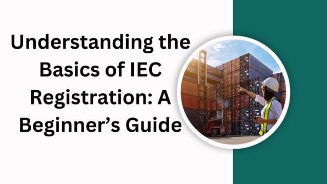 Understanding the Basics of IEC Registration: A Beginner’s Guide | PPT | Free Download
