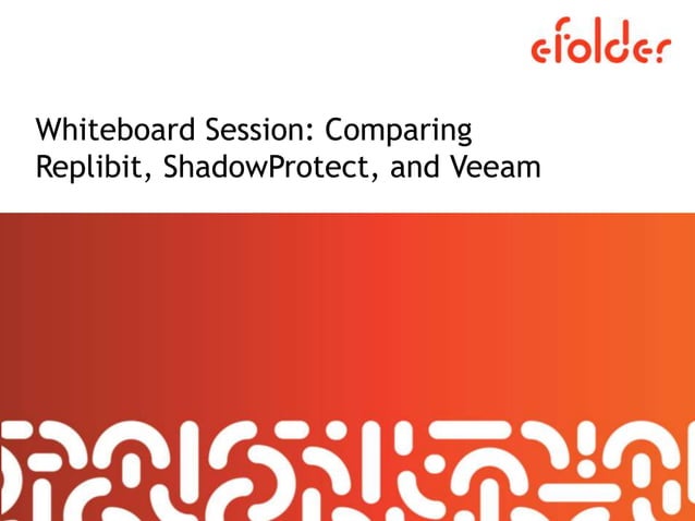 eFolder Expert Series Webinar — Whiteboard Session: Comparing Replibit ...
