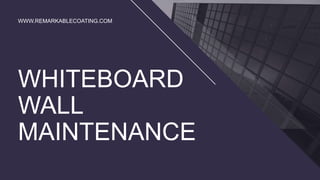 WHITEBOARD WALL MAINTENANCE | PPT