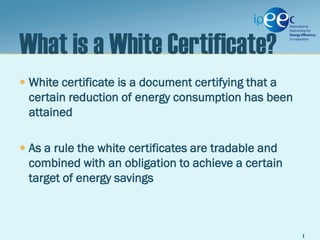 White Certificates Presentation, IPEEC | PPTX
