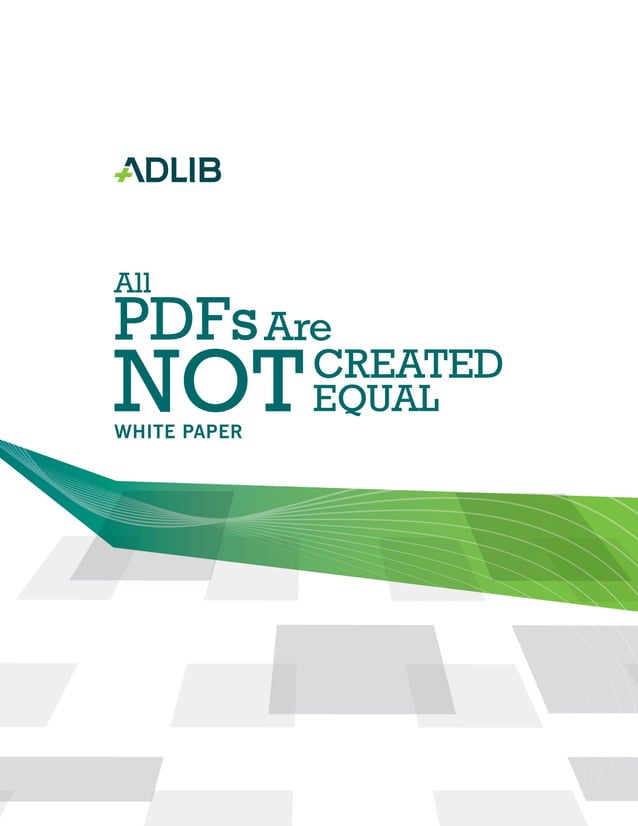 All PDFs are Not Created Equal - Adlib White Paper - From Atidan | PDF