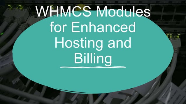 WHMCS Modules for Enhanced Hosting and Billing.pptx