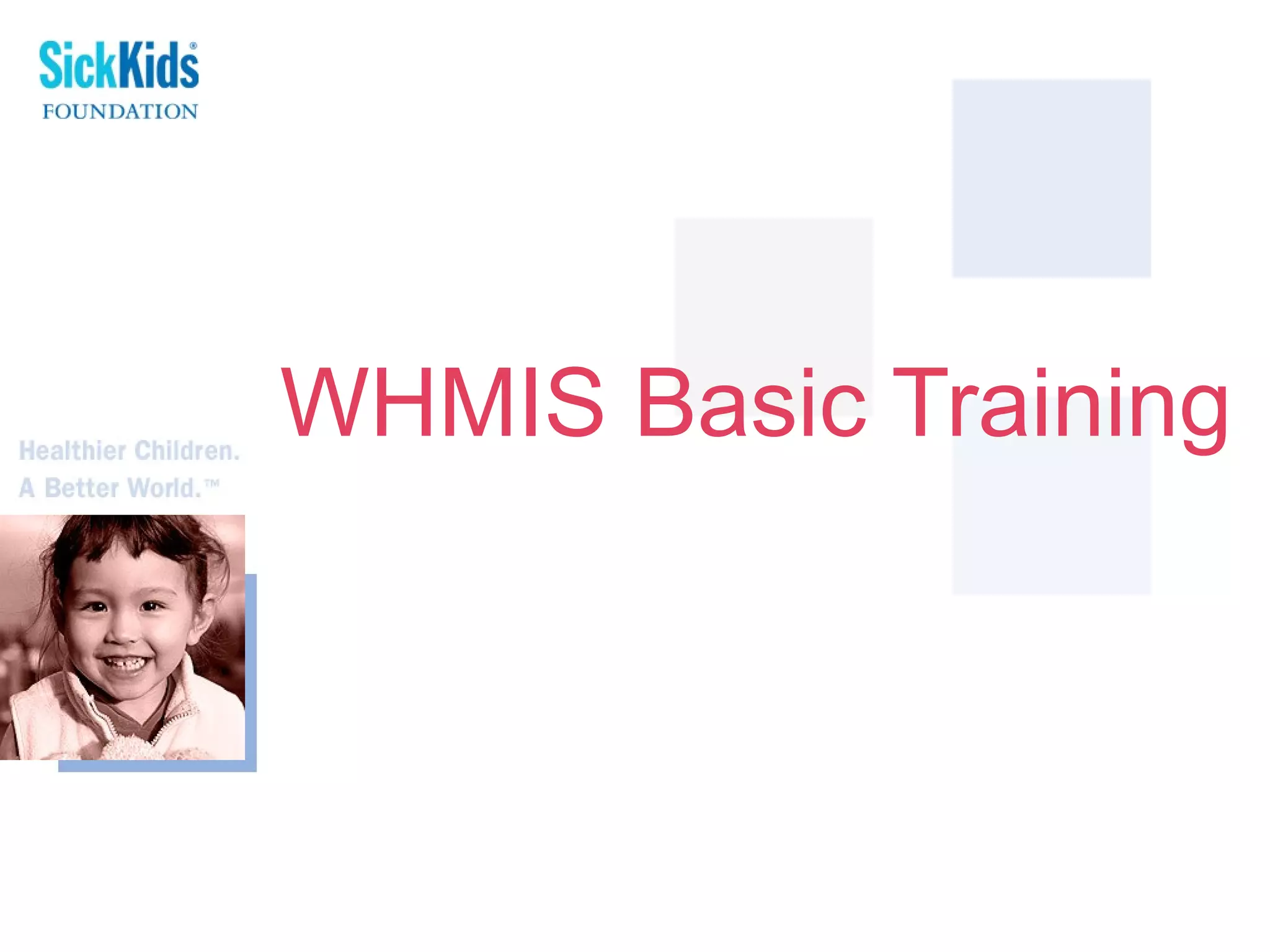 WHMIS Training - SickKids Foundation | PPT