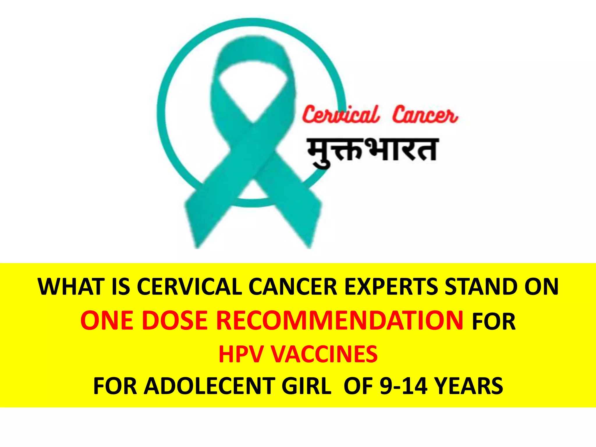 WHAT IS CERVICAL CANCER EXPERTS STAND ON ONE DOSE RECOMMENDATION FOR ...