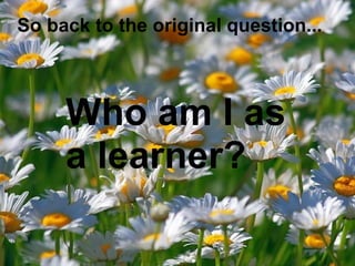 Who Am I As A Learner | PPT