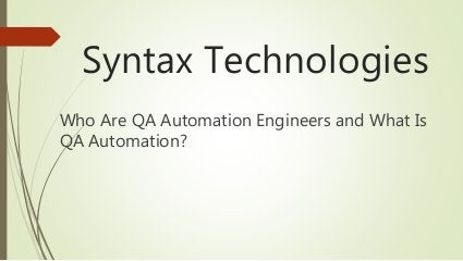 Who Are QA Automation Engineers and What Is QA Automation? | PPTX