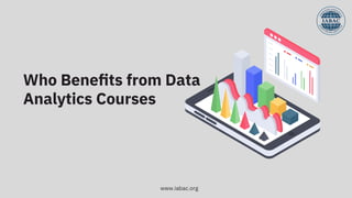 Who Benefits from Data Analytics Courses | IABAC | PPT