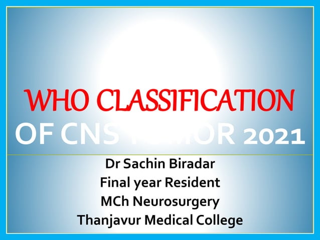 WHO CNS Tumor Classification 2021.pptx | Brain and Nervous System ...