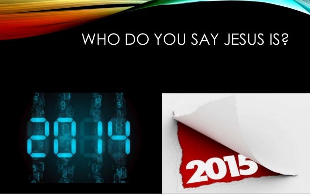 Who Do You Say Jesus Is who-do-you-say-jesus-is