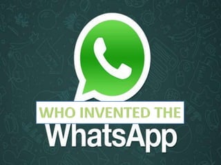 Who invented the whatsapp | PPT