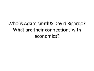 Who is adam smith& david ricardo | PPTX