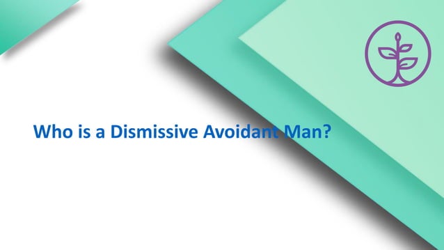 Who is a Dismissive Avoidant Man and How to fix? | PDF