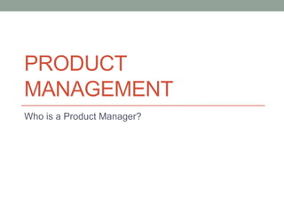 Who is a product manager | PPTX