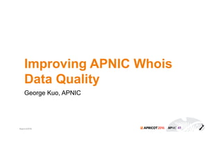 Improving APNIC Whois Data Quality | PPT