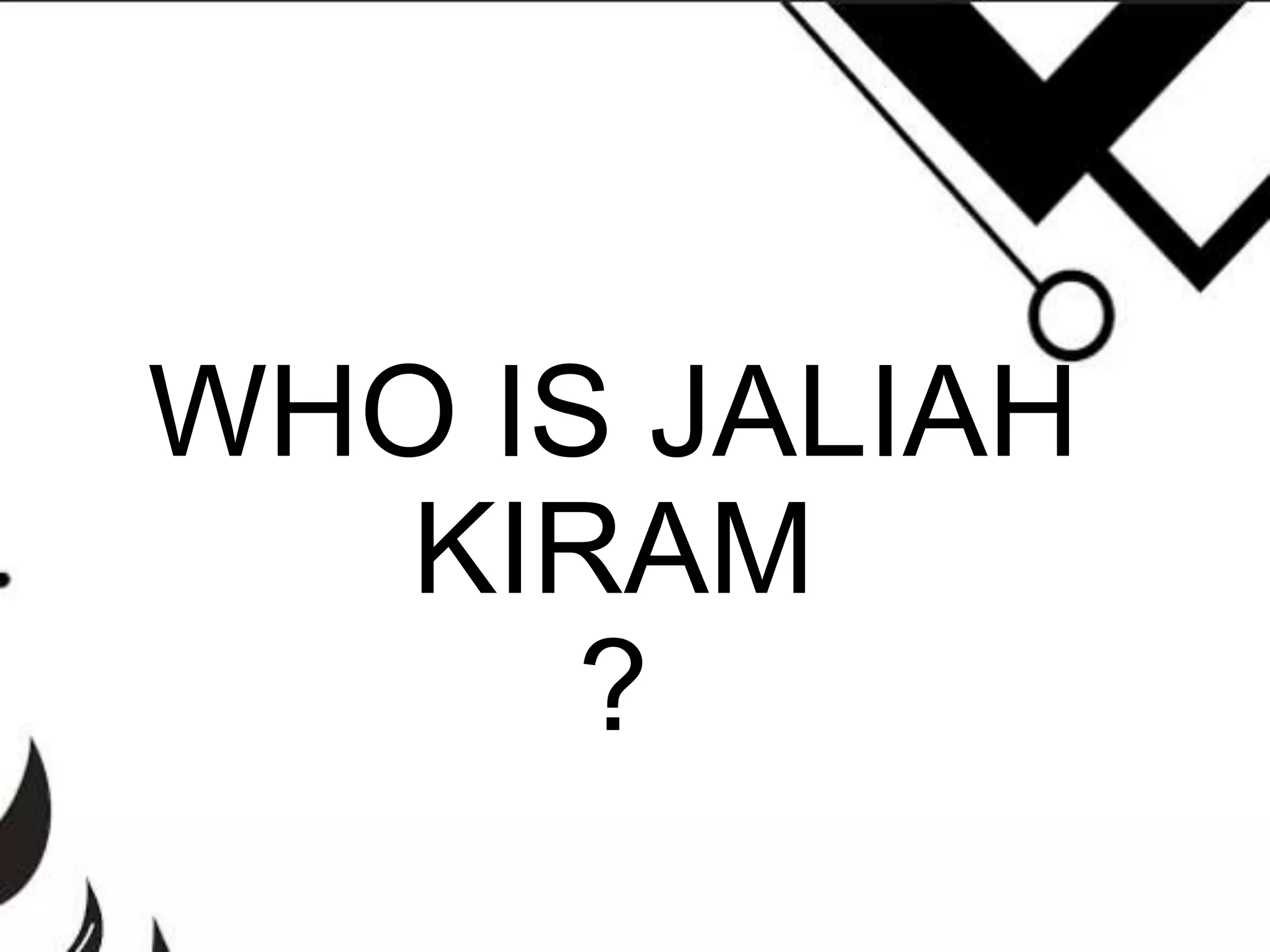 WHO IS JALIAH K-WPS Office.pptx