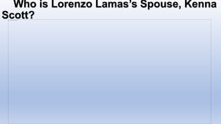 Who is Lorenzo Lamas’s Spouse, Kenna.pdf