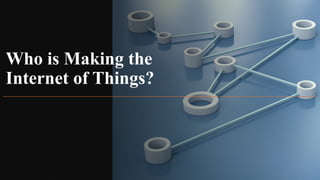 Who is making Internet of Things. TYIT SEM-5 | PPT
