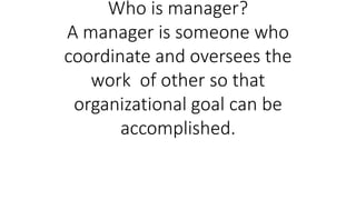 Who is manager.pptx | Executive Leadership & Management | Business