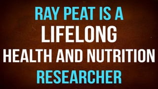 Who is Ray Peat | PPTX