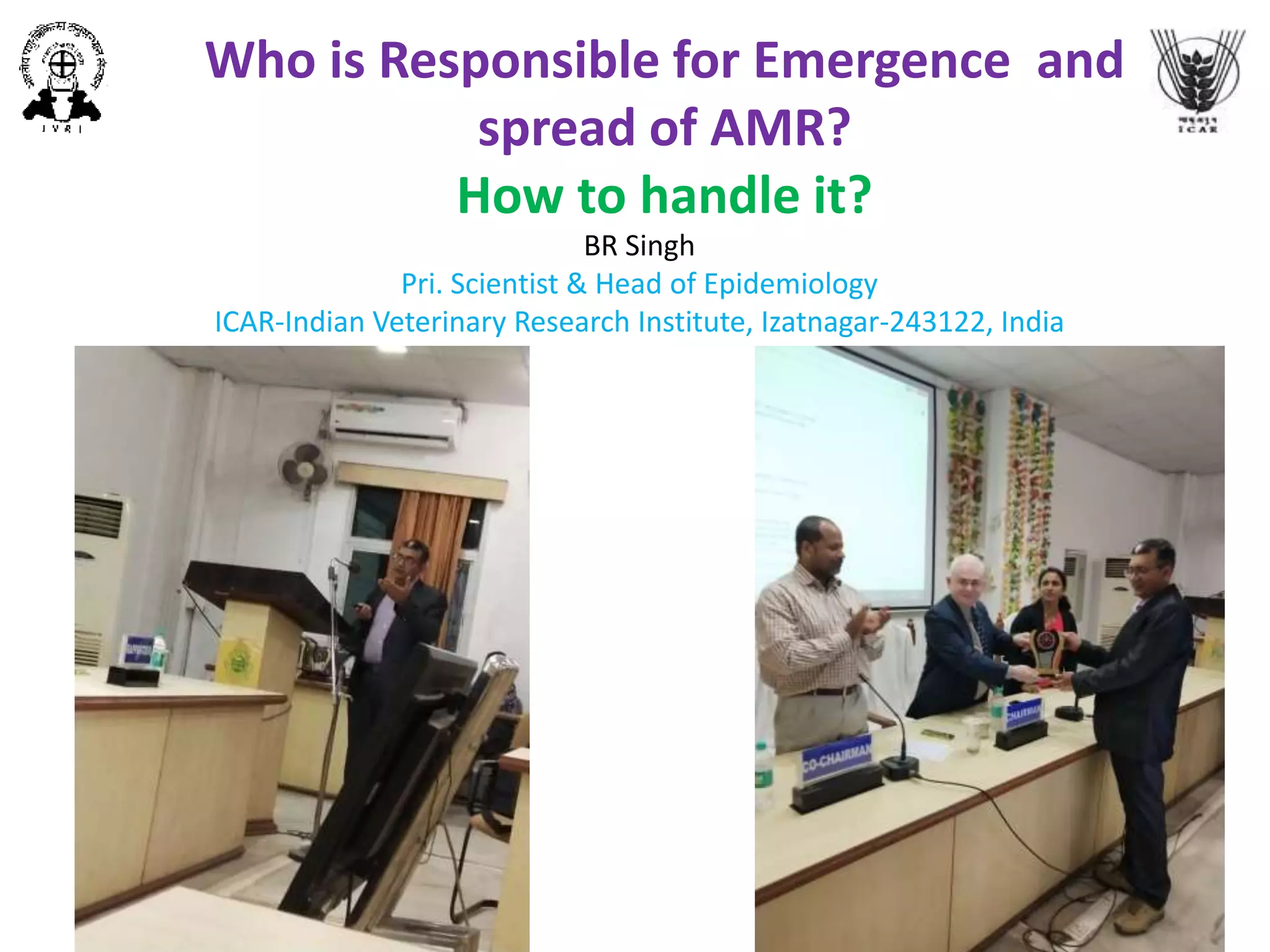 Who is responsible for emergence and spread of AMR? How ?o handle it ...