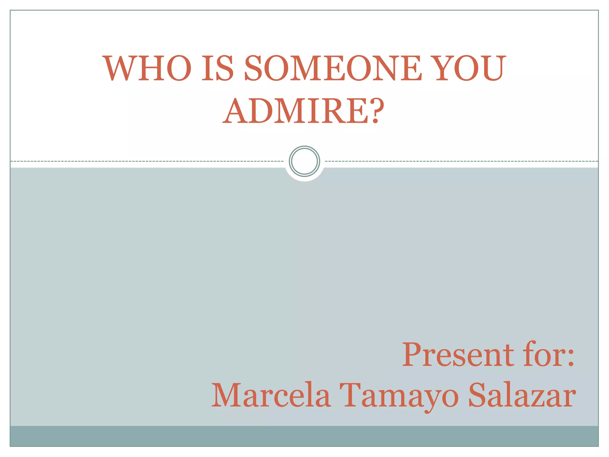Who is someone you admire | PPTX