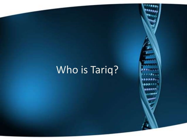 Who is tariq | PPT