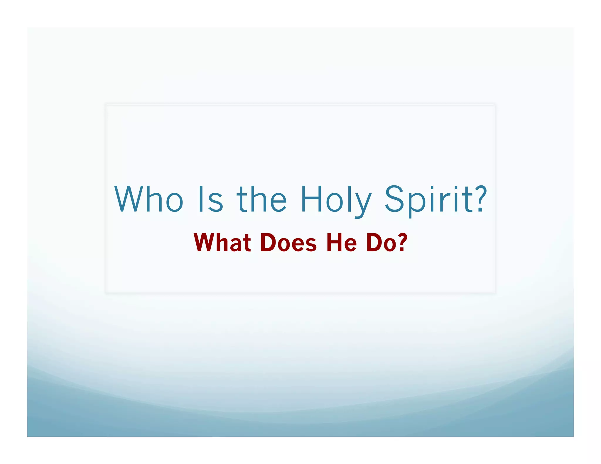 Who is the Holy Spirit & What Does He Do? | PDF