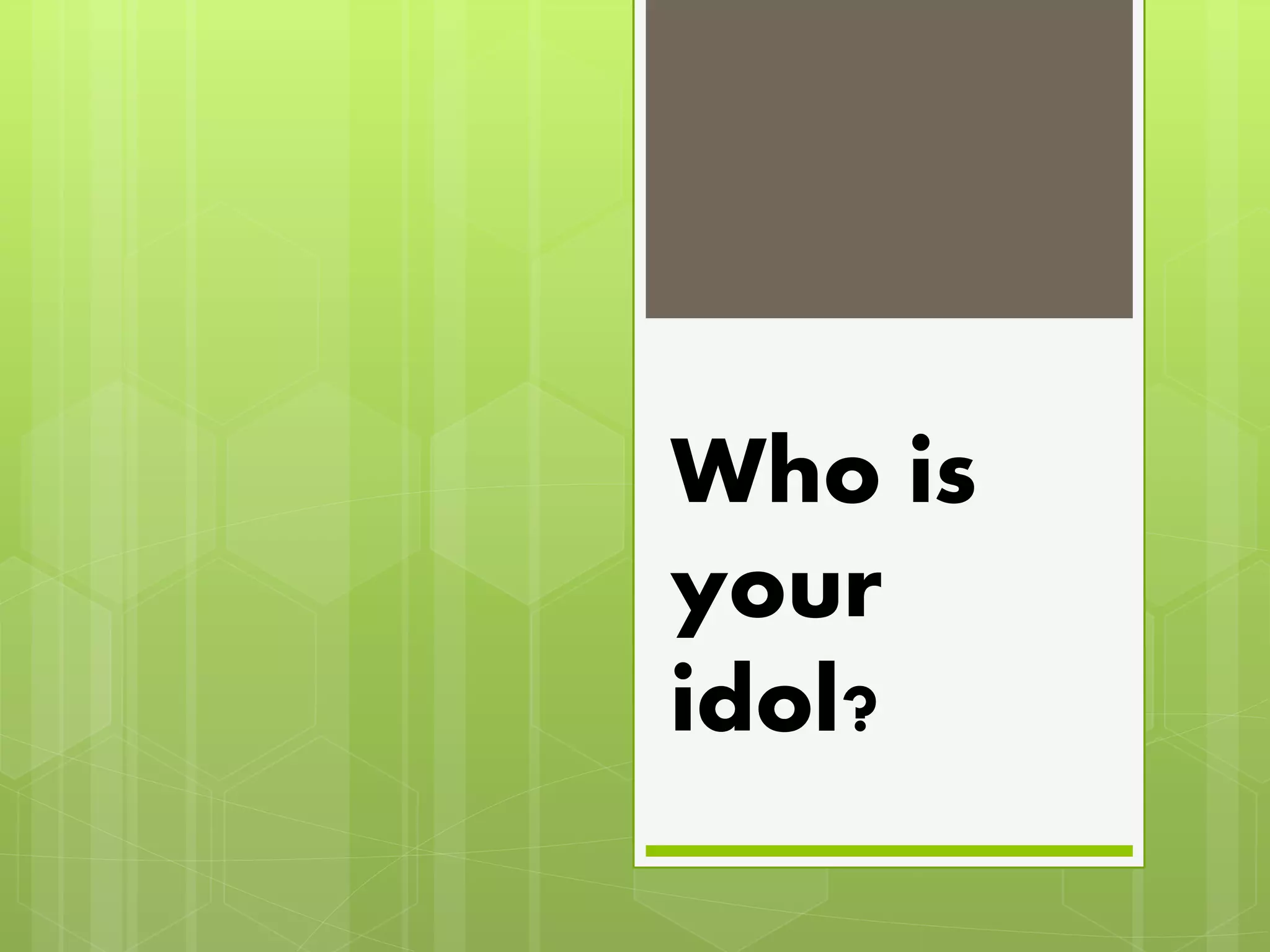 Who is your idol | PPTX