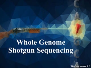 Whole genome shotgun sequencing | PPTX