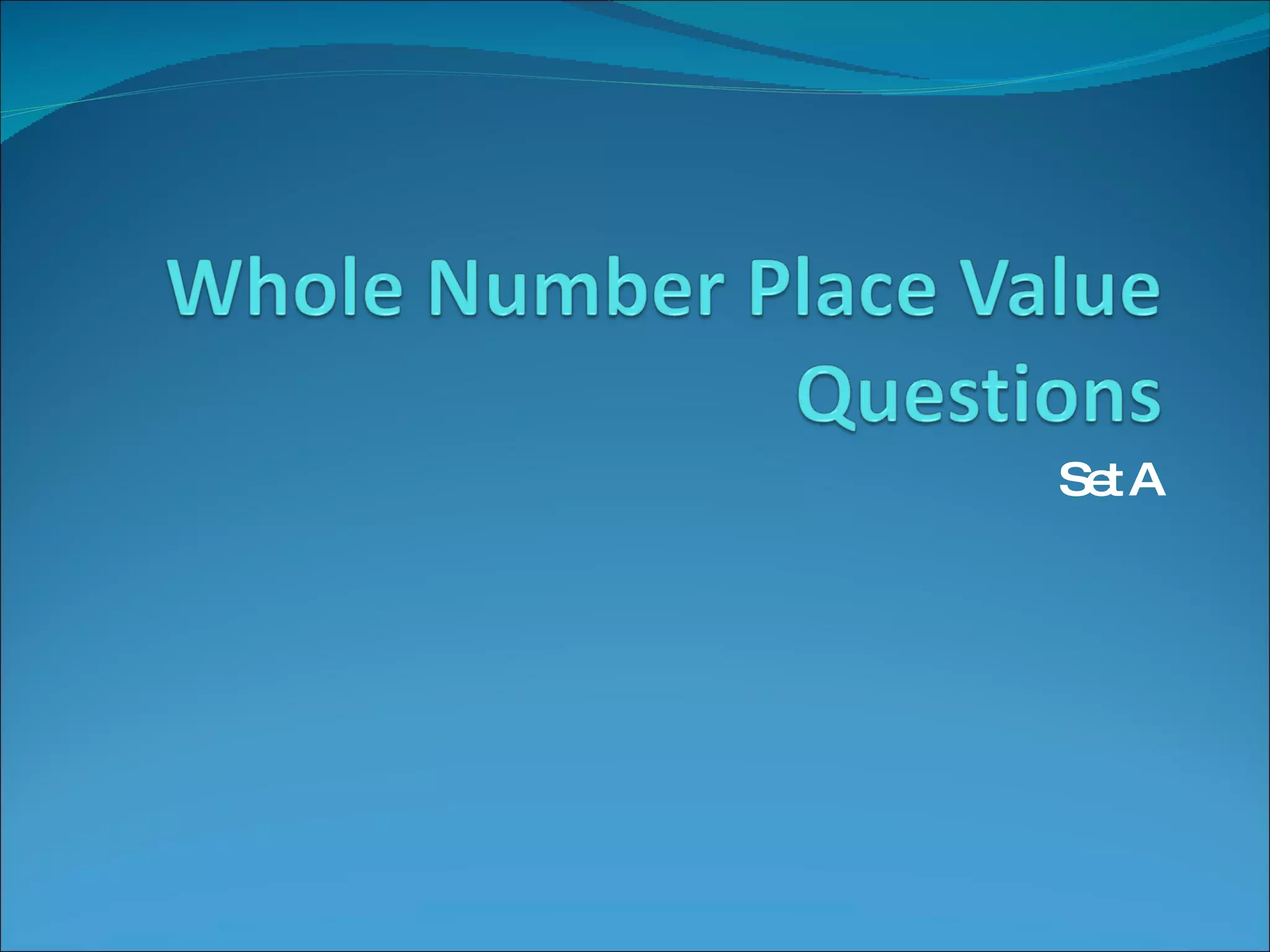 Whole Number Place Value Questions Set A | PPT