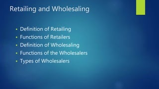 Wholesaling and retailing (marketing) | PPTX