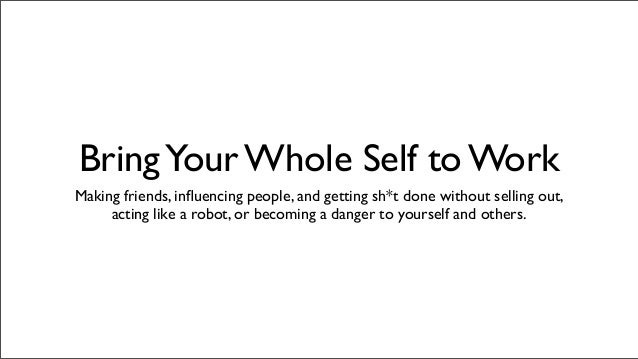 Bring Your Whole Self to Work