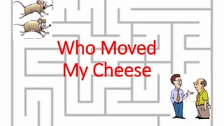 Who moved my cheese powerpoint | PPTX