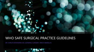 Who safe surgical practice guidelines | PPTX