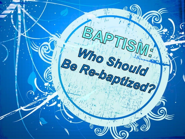 Who Should Be Re Baptized | PPT | Christianity | Religion & Spirituality