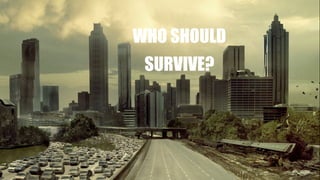 Who should survive? | PPT