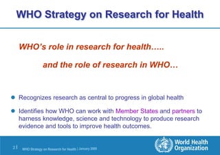 Who strategyon researchforhealth_jan09 | PPT