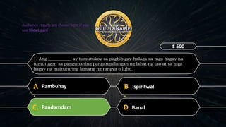 Who wants to be a millionaire - quiz-HIRARKIYA NG PAGPAPAHALAGA.pptx