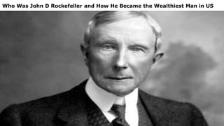 Who Was John D Rockefeller and How He Became the Wealthiest Man in US ...