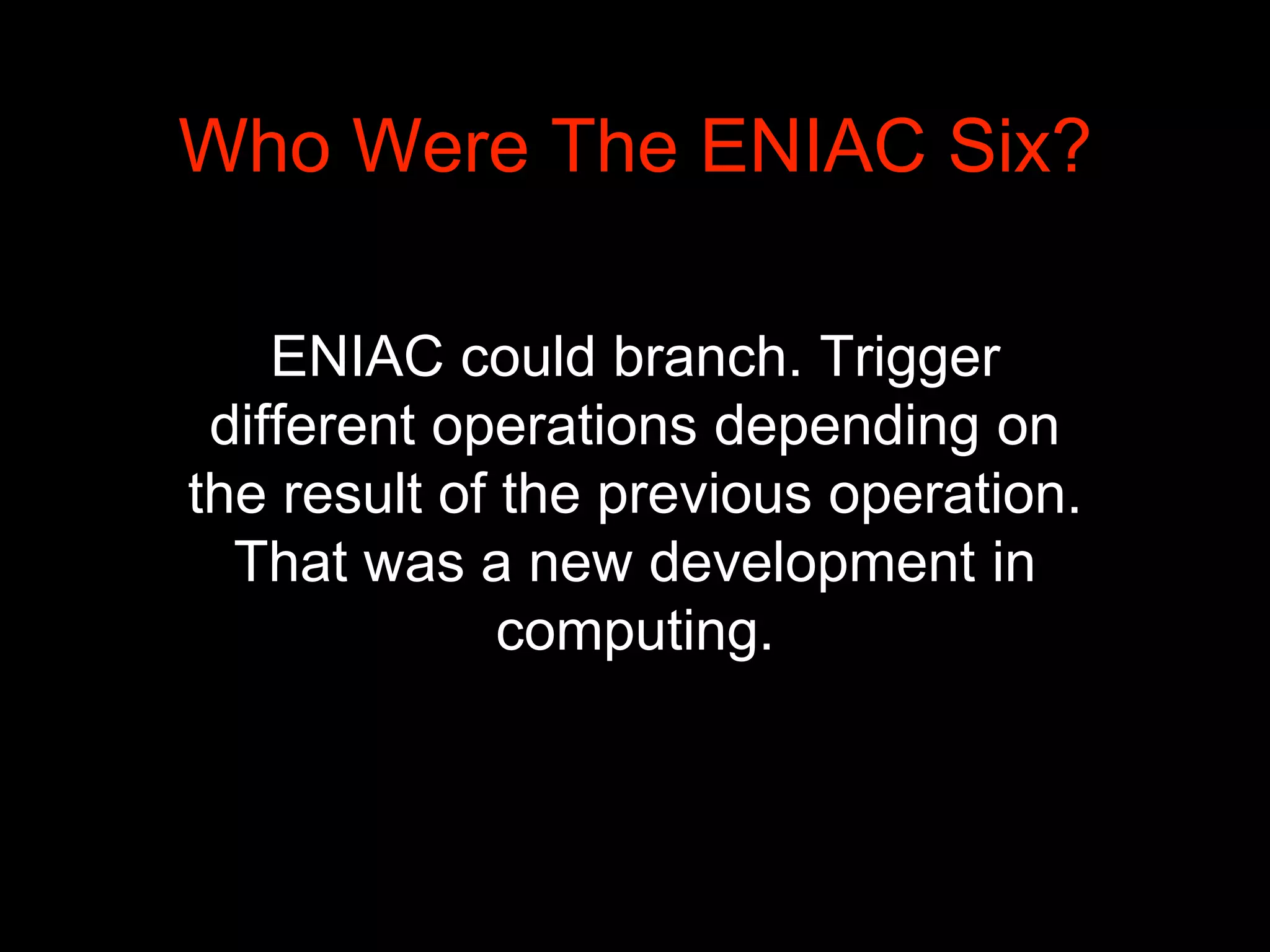 Who were the ENIAC Six? Why were these woman critical to computing? | PPTX