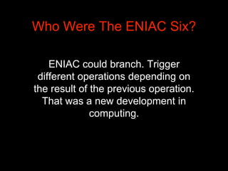 Who were the ENIAC Six? Why were these woman critical to computing? | PPT