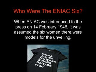 Who were the ENIAC Six? Why were these woman critical to computing? | PPT