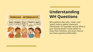 WH Questions Explained with examples.pptx
